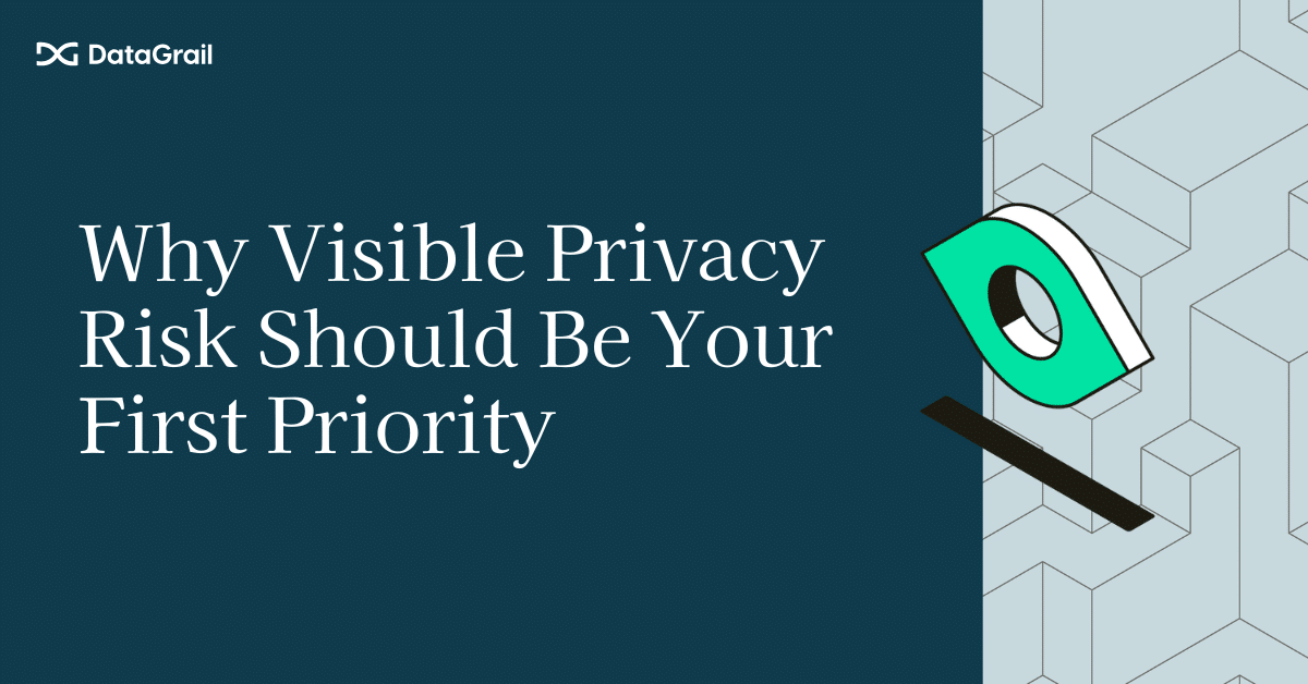 Why Visible Privacy Risk Should Be Your First Priority | DataGrail