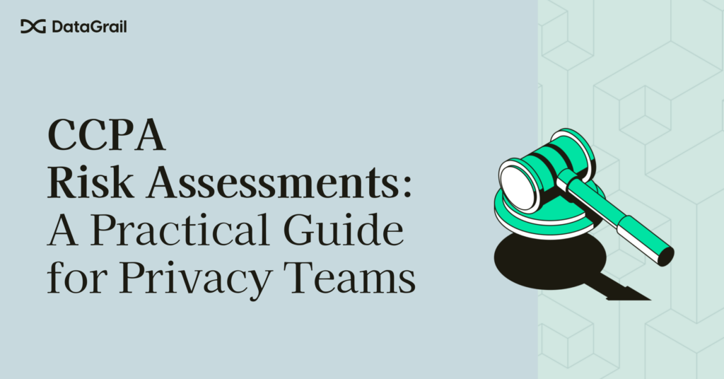 CCPA Risk Assessments: A Practical Guide for Privacy Teams | DataGrail